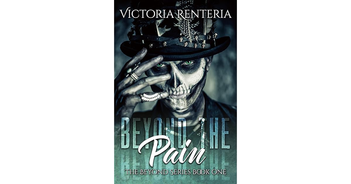 Beyond The Pain (The Beyond Series, #1) by Victoria Renteria
