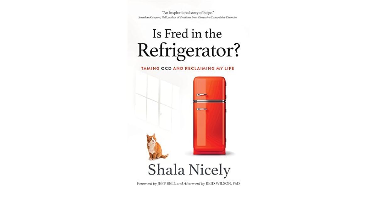 Is Fred in the Refrigerator?: Taming OCD and Reclaiming My Life by ...