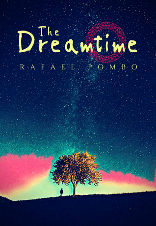 The Dreamtime by Rafael Pombo