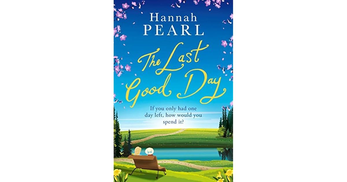 The Last Good Day by Hannah Pearl