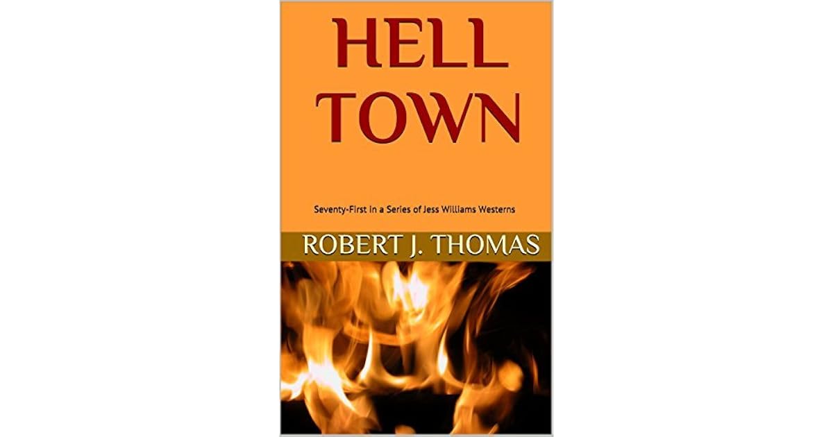 HELL TOWN: Seventy-First in a Series of Jess Williams Westerns by ...