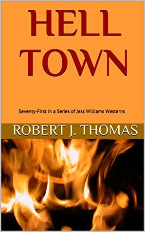 HELL TOWN: Seventy-First in a Series of Jess Williams Westerns by ...