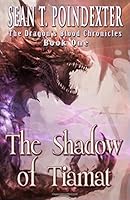 The Shadow of Tiamat by Sean T. Poindexter