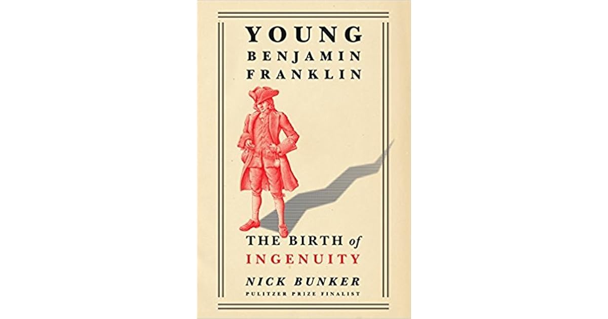 Young Benjamin Franklin: The Birth of Ingenuity by Nick Bunker