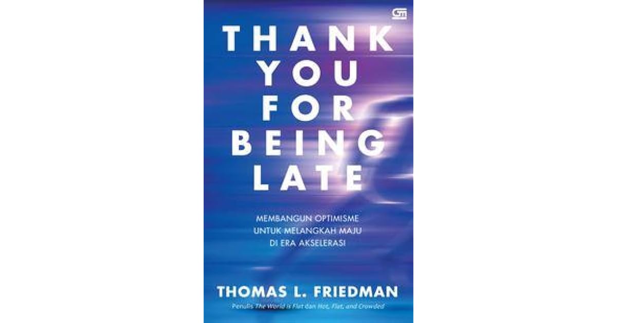 Thank You for Being Late by Thomas L. Friedman