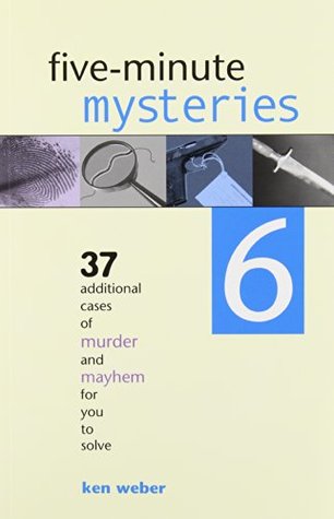 Five-minute Mysteries 6: 37 Additional Cases of Murder and Mayhem for ...