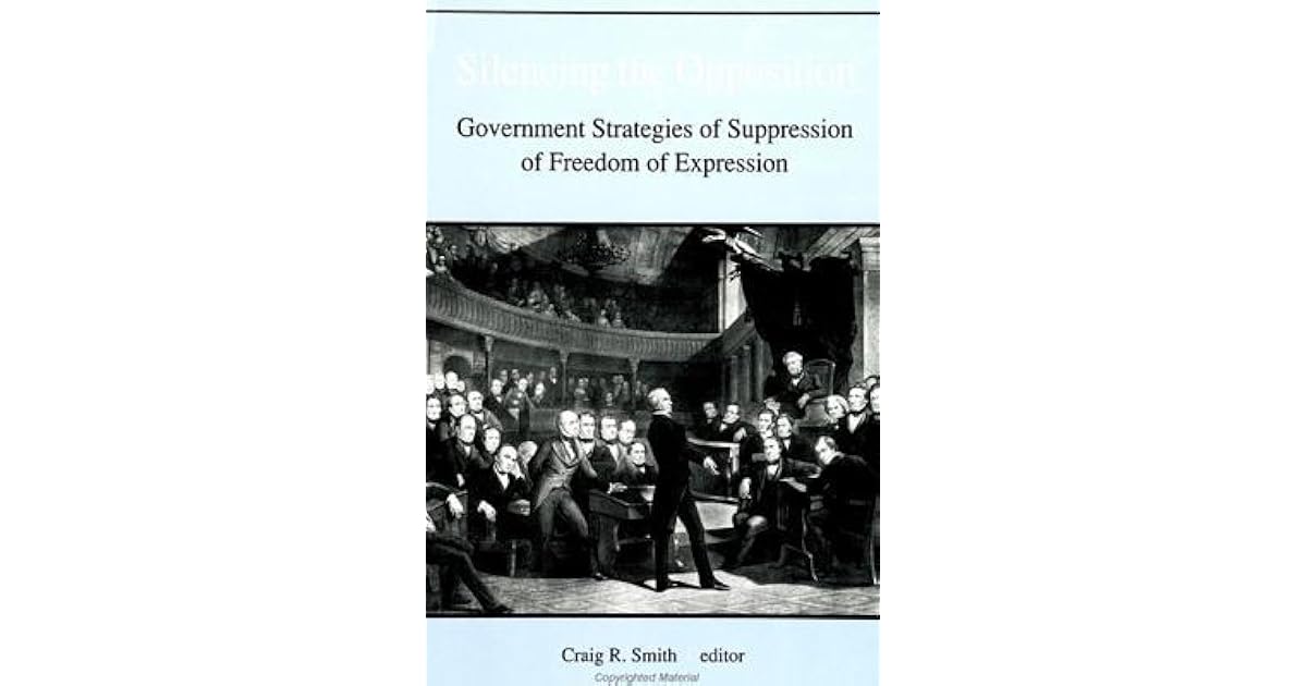 Silencing the Opposition: Government Strategies of Suppression of ...