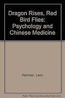 Dragon Rises, Red Bird Flies: Psychology & Chinese Medicine by Leon Hammer