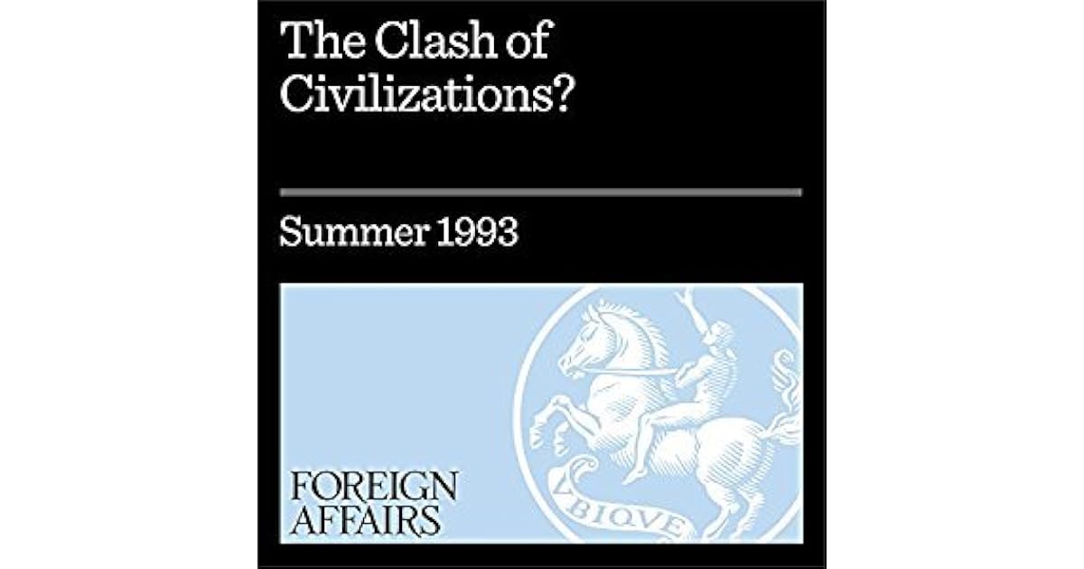 The Clash of Civilizations? by Samuel P. Huntington