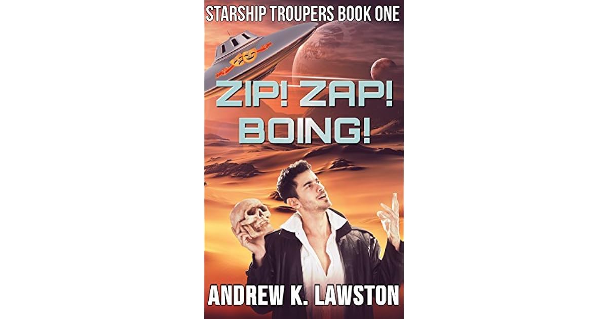 Zip! Zap! Boing! (Starship Troupers #1) by Andrew K. Lawston
