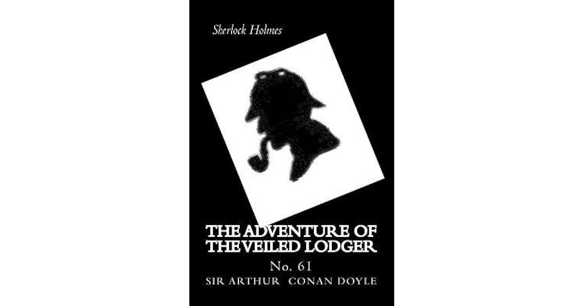 The Adventure of the Veiled Lodger: No. 61 by Arthur Conan Doyle