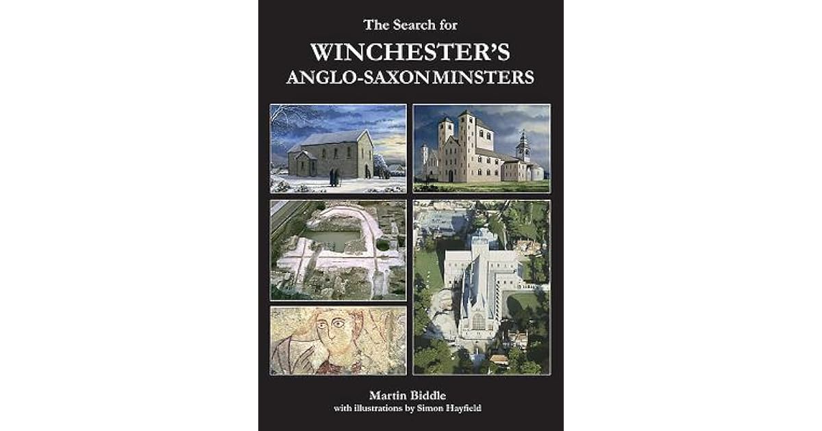 The Search for Winchester's Anglo-Saxon Minsters by Martin Biddle