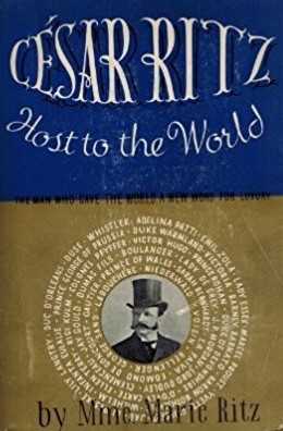 César Ritz, host to the world by Marie-Louise Ritz