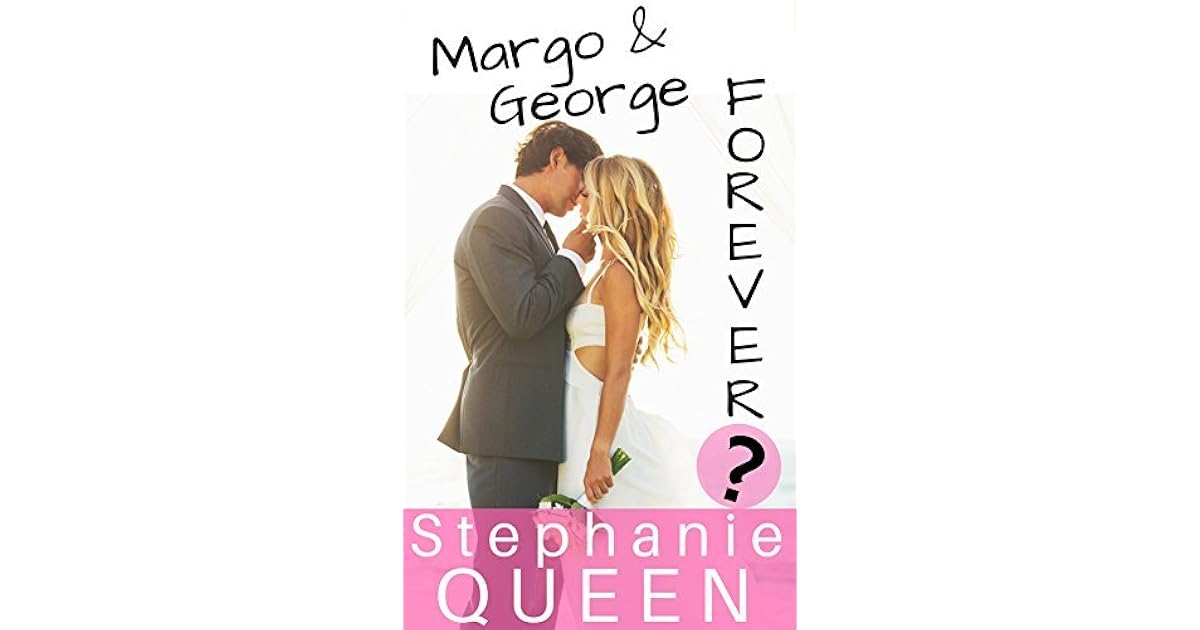 Margo & George Forever?: a Romantic Comedy by Stephanie Queen