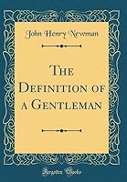 The Definition of a Gentleman by John Henry Newman