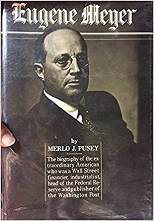 Eugene Meyer by Merlo J. Pusey