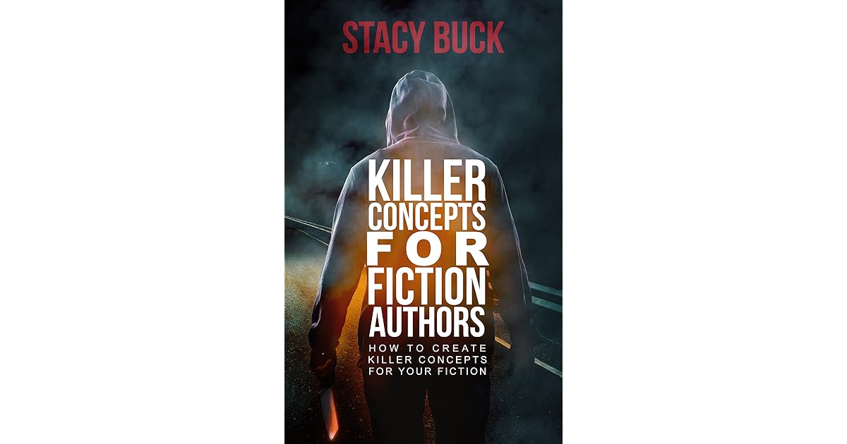 killer concepts for fiction authors by Stacy Buck