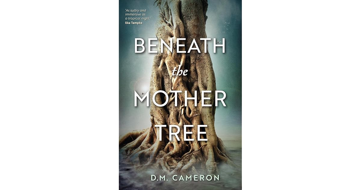 Beneath the Mother Tree by D.M. Cameron