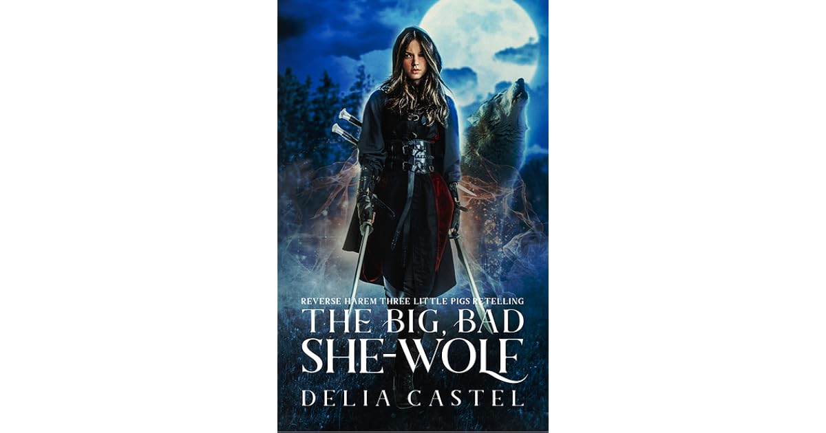 The Big Bad She-Wolf by Delia Castel