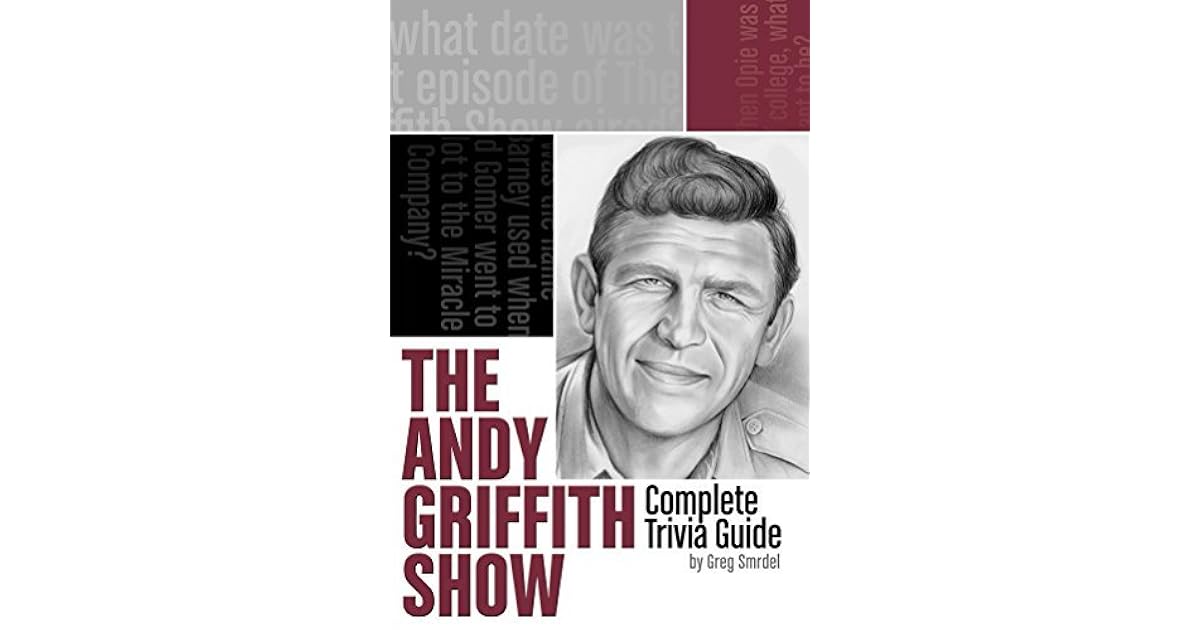 "The Andy Griffith Show" Complete Trivia Guide by Greg Smrdel