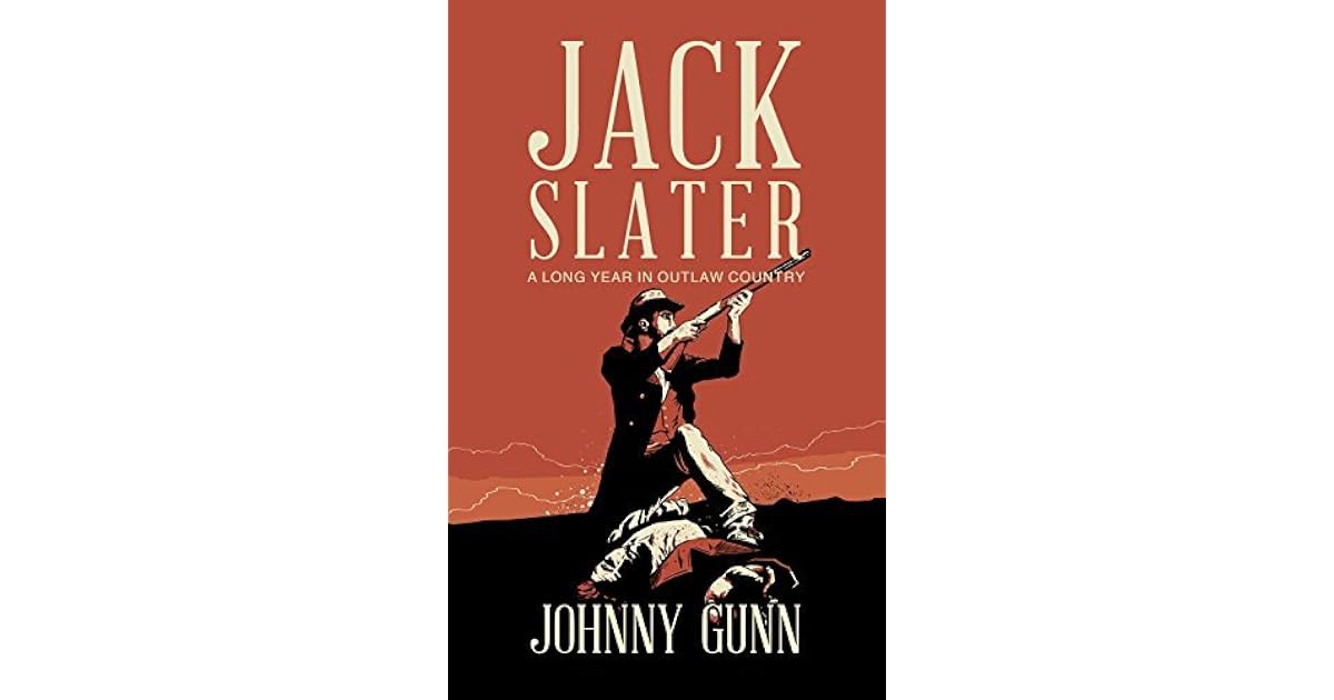 Jack Slater: A Long Year In Outlaw Country by Johnny Gunn
