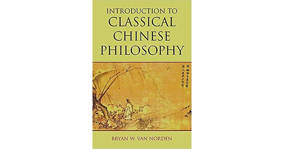 Introduction to Classical Chinese Philosophy by Bryan W. Van Norden