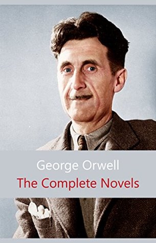 The Complete Novels of George Orwell by George Orwell