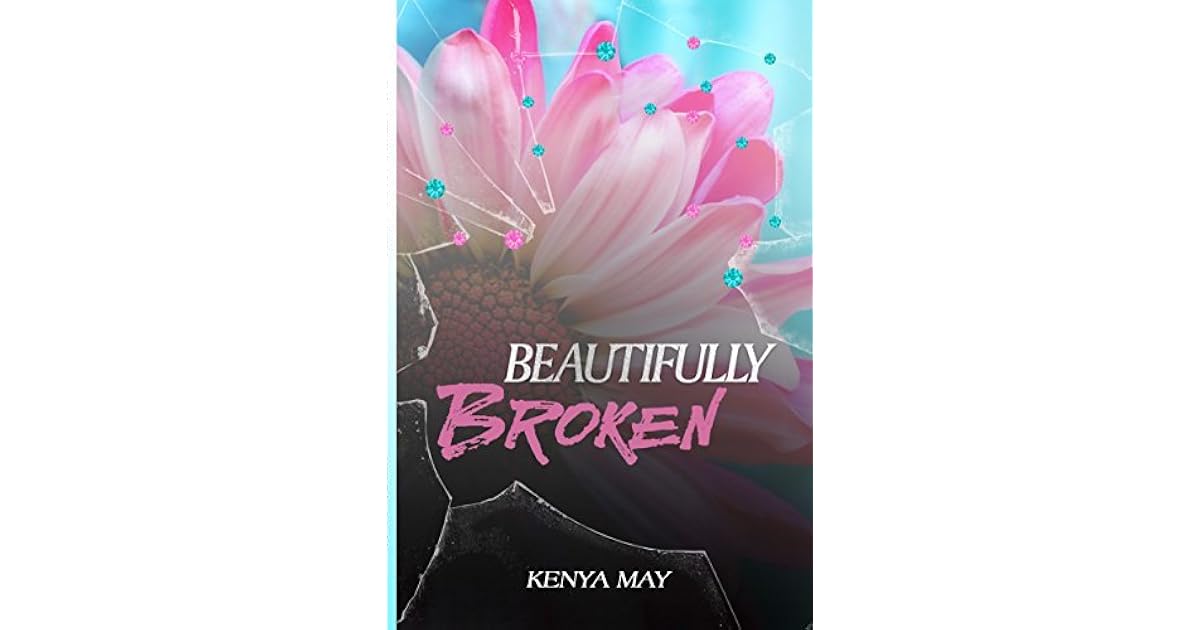 Beautifully Broken by Kenya May