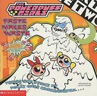 Paste Makes Waste (Powerpuff Girls, #4) by Laura Dower