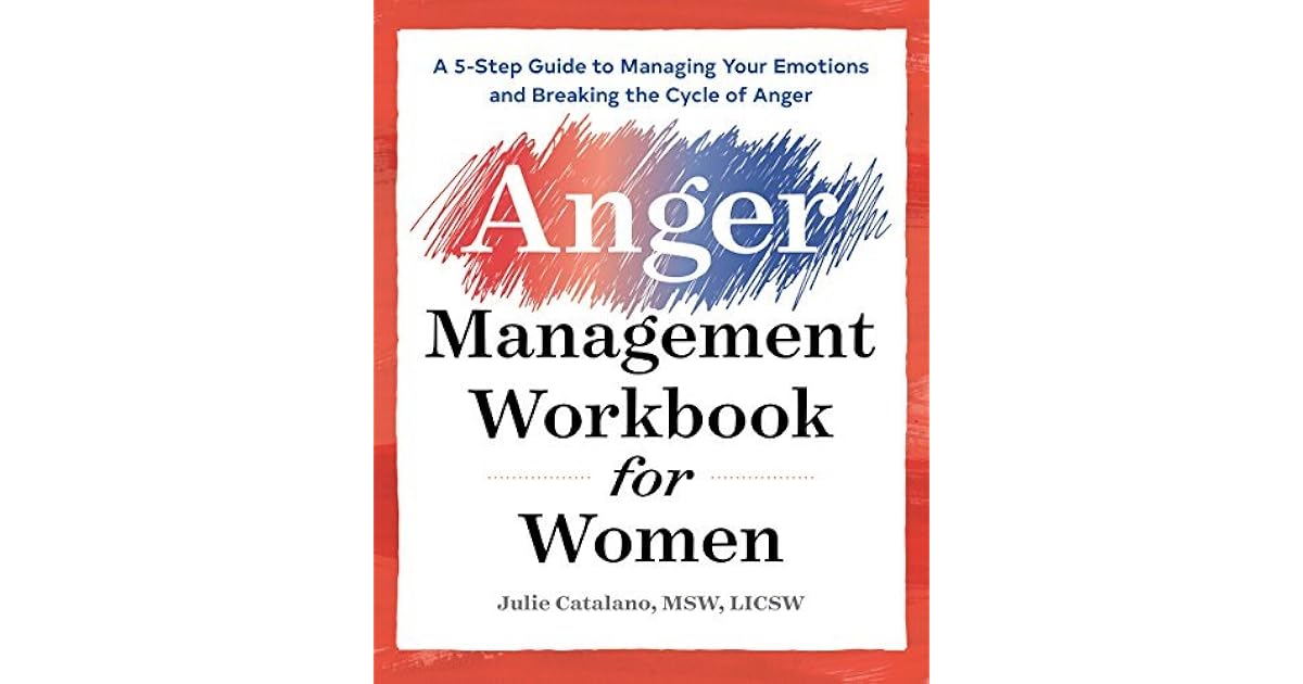 The Anger Management Workbook for Women: A 5-Step Guide to Managing ...