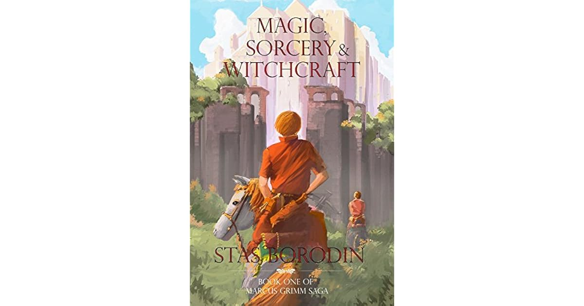 Magic, Sorcery and Witchcraft (Marcus Grimm #1) by Stas Borodin