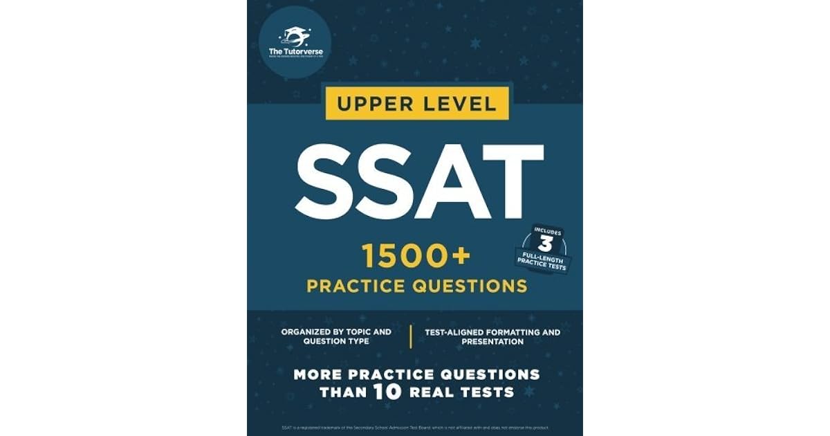 Upper Level SSAT 1500 Practice Questions By The Tutorverse Upper Level SSAT 1500 Practice Questions By The Tutorverse