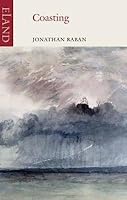Coasting: A Private Voyage by Jonathan Raban