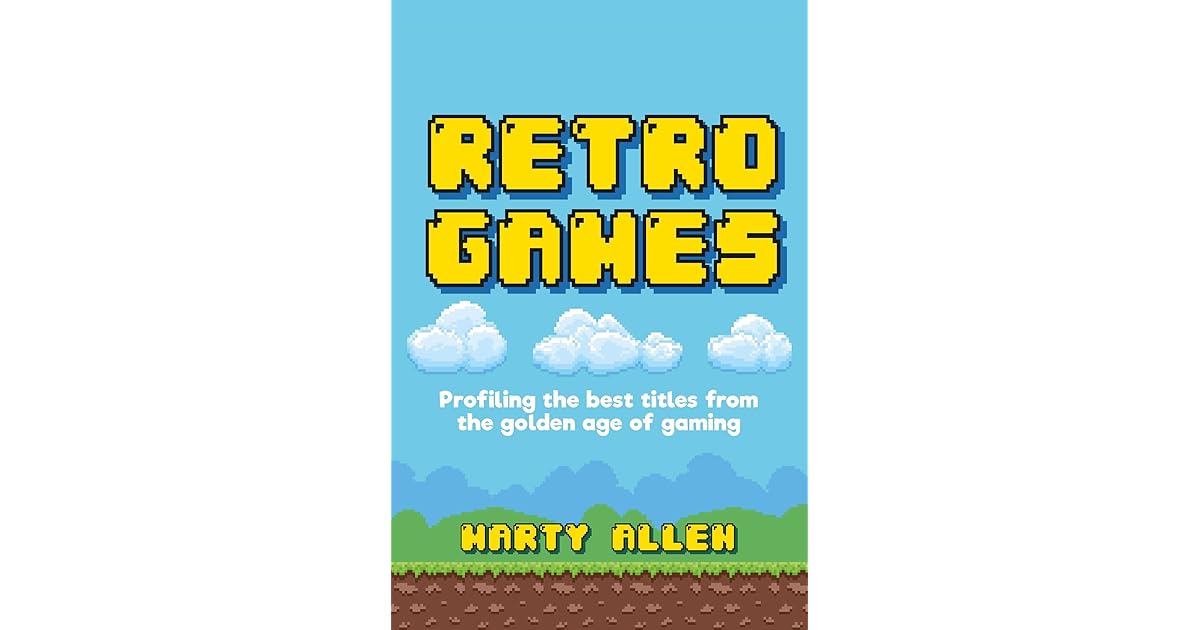 Retro Games: Profiling the best titles from the golden age of gaming by ...