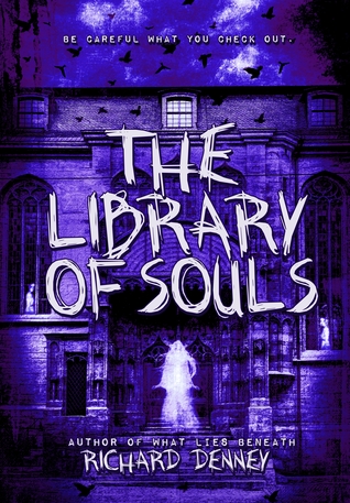The Library of Souls (Ghost Talker Files, #1) by Richard Denney