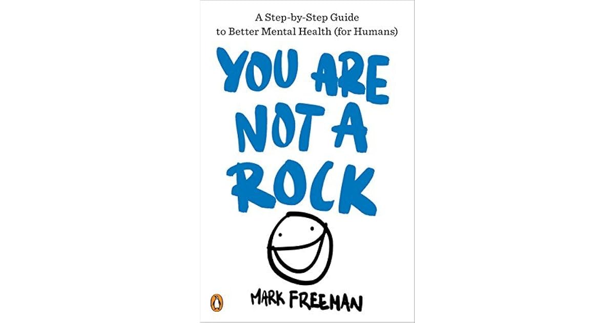 You Are Not a Rock: A Step-by-Step Guide to Better Mental Health by ...