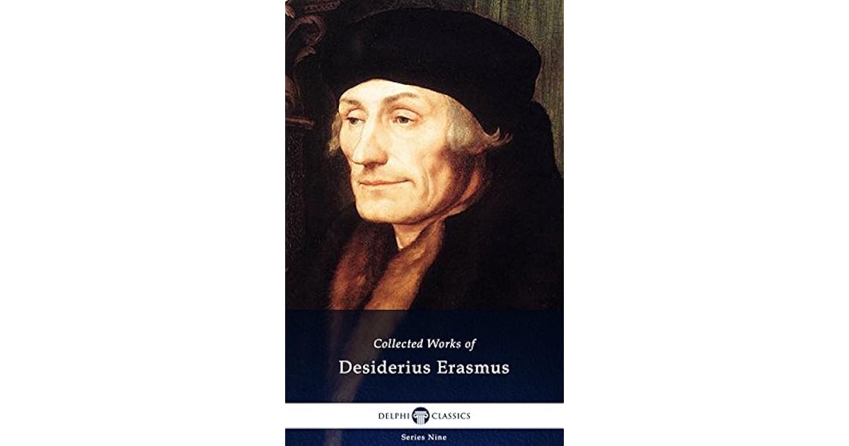 Delphi Collected Works of Desiderius Erasmus by Erasmus