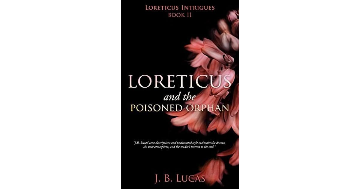Loreticus and the Poisoned Orphan by J.B. Lucas