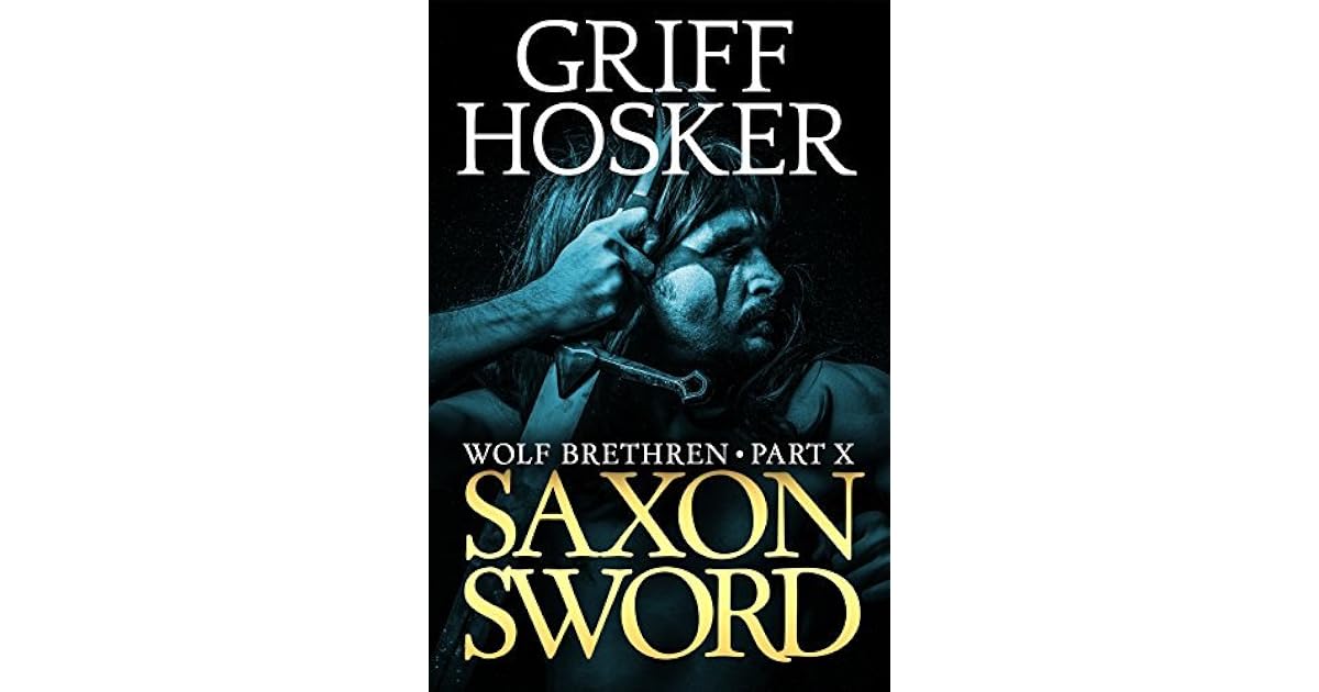 Saxon Sword (Wolf Brethren #10) by Griff Hosker