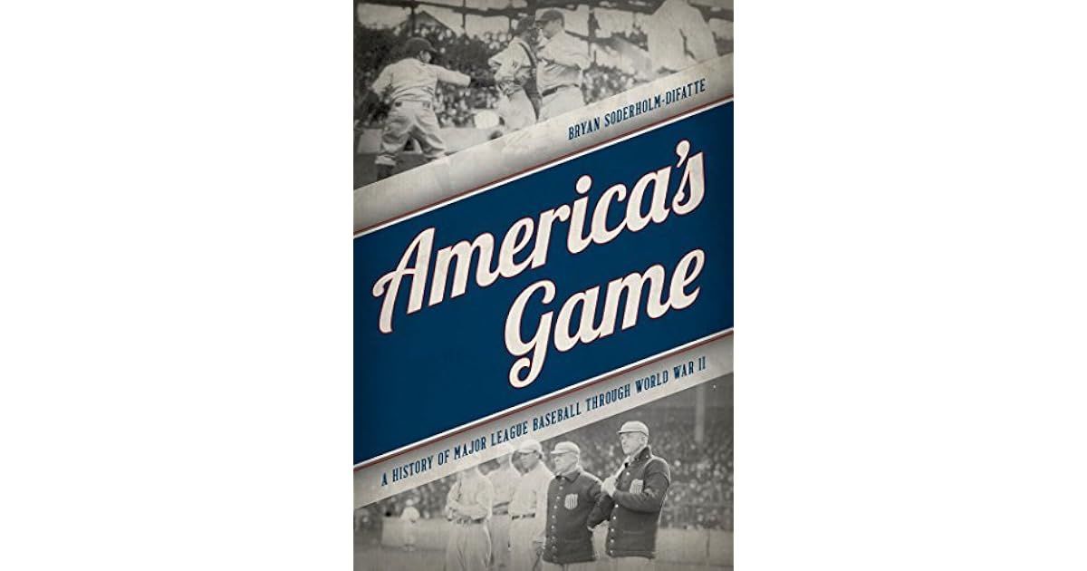 America's Game: A History of Major League Baseball through World War II ...