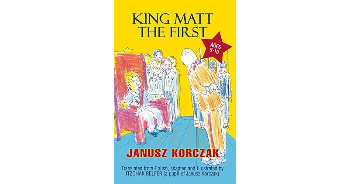 King Matt the First : A Classic Kids' Book written by Janusz Korczak ...