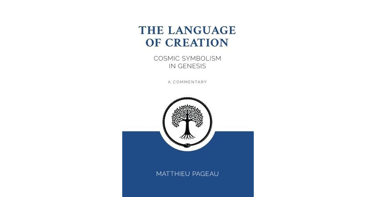 The Language of Creation: Cosmic Symbolism in Genesis: A Commentary by ...