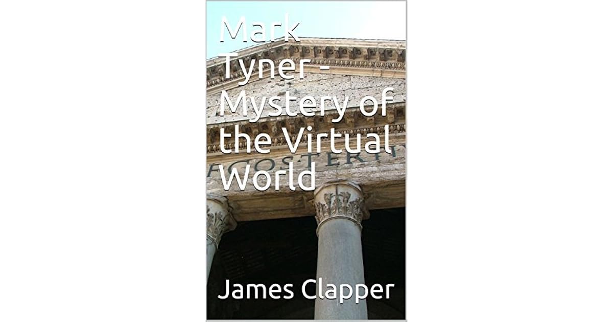 Mark Tyner - Mystery of the Virtual World by James Clapper
