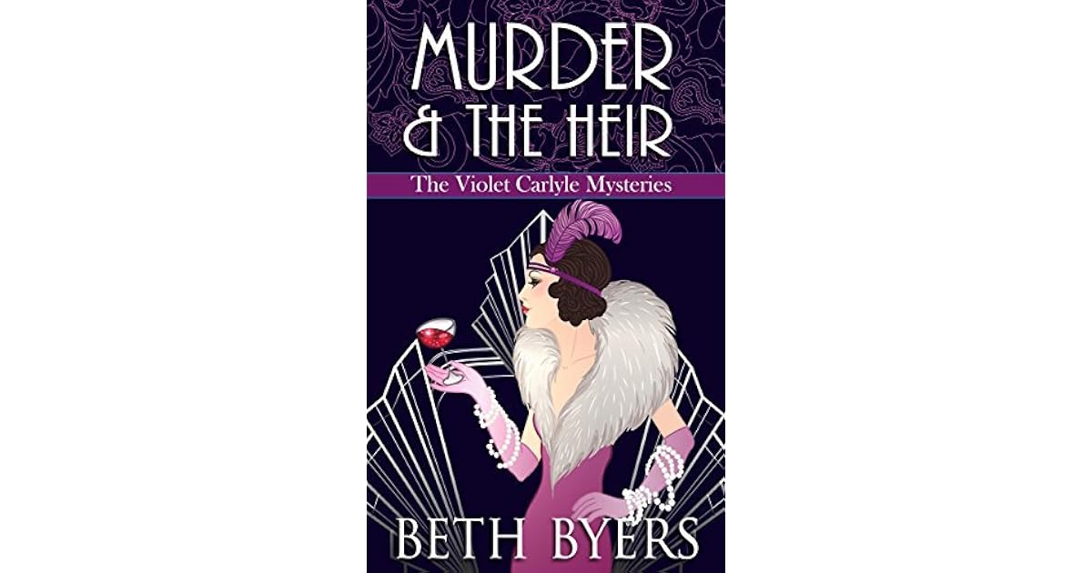 Murder & The Heir (The Violet Carlyle Mysteries #1) by Beth Byers