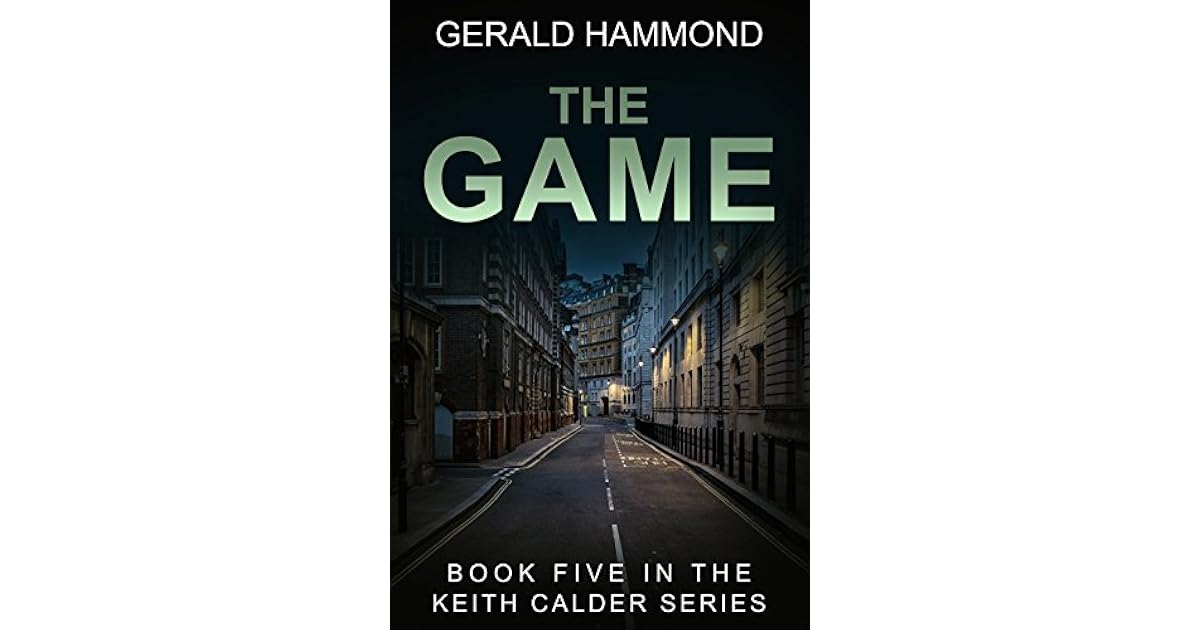 The Game (Keith Calder Book 5) by Gerald Hammond