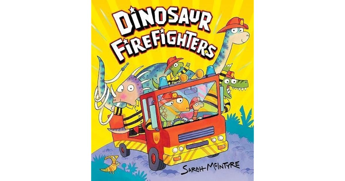 Dinosaur Firefighters by Sarah McIntyre