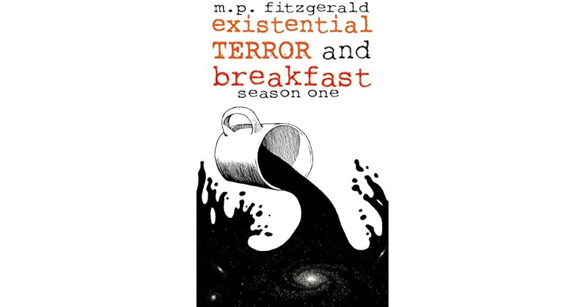 Existential Terror and Breakfast: Season One by M.P. Fitzgerald