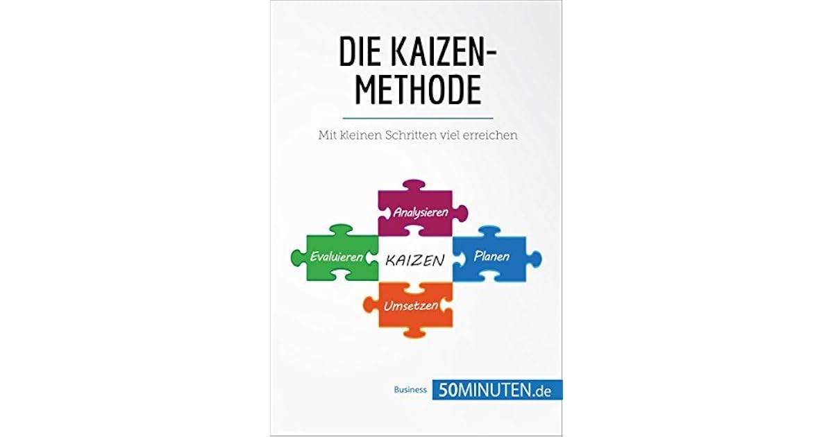 Die Kaizen-Methode: Mit kleinen Schritten viel erreichen by 50Minuten.de