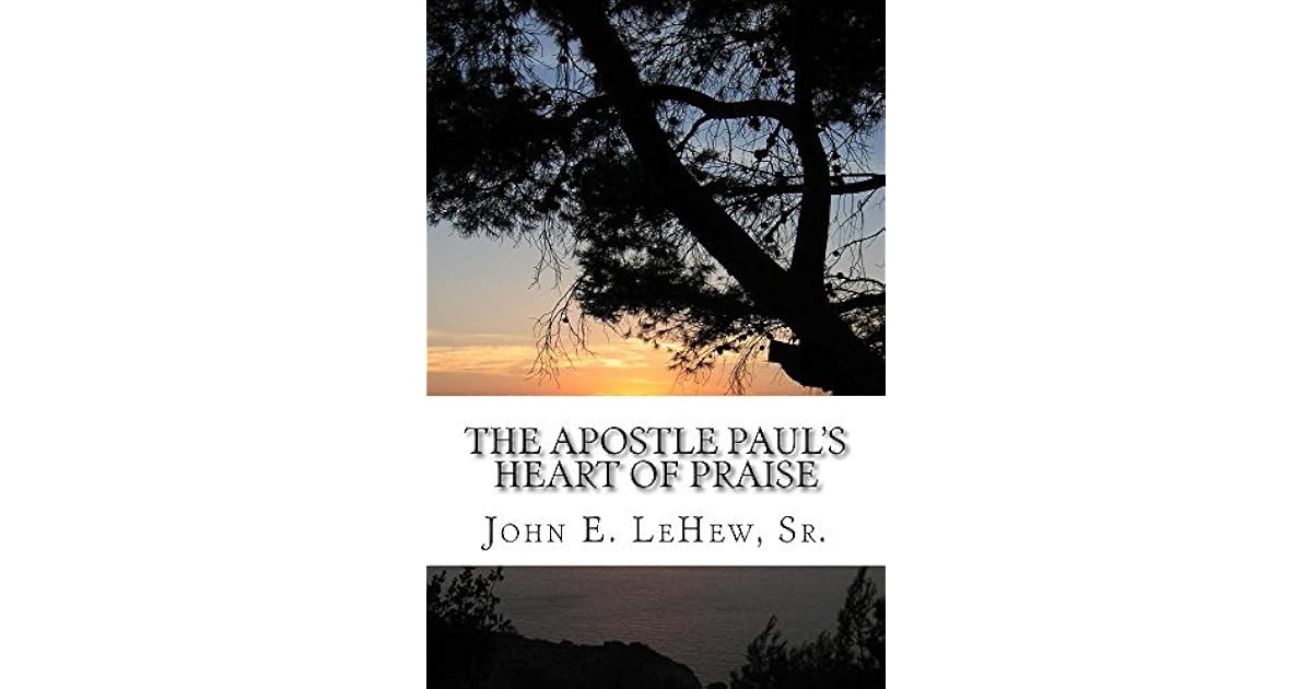 The Apostle Paul's Heart of Praise: 139 Meditations in Ephesians by ...