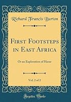 First Footsteps in East Africa, or an Exploration of Harar Volume Two ...